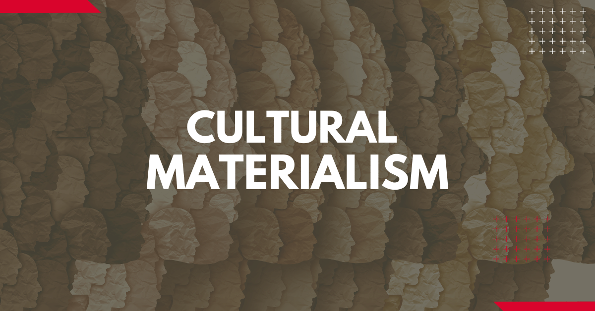 Cultural Materialism Definition & Explanation | Sociology Plus