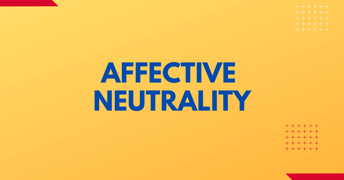 Affective Neutrality Definition & Explanation | Sociology Plus